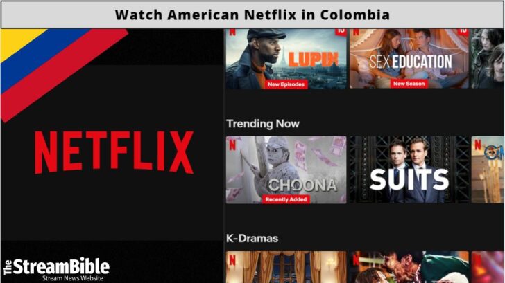How To Watch American Netflix In Colombia In 2023| Tested!