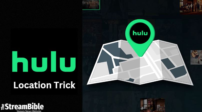 What Is Hulu Location Trick And How To Apply It In 2023?