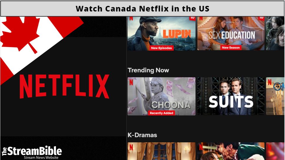 How To Watch Netflix Canada In The United States In 2023